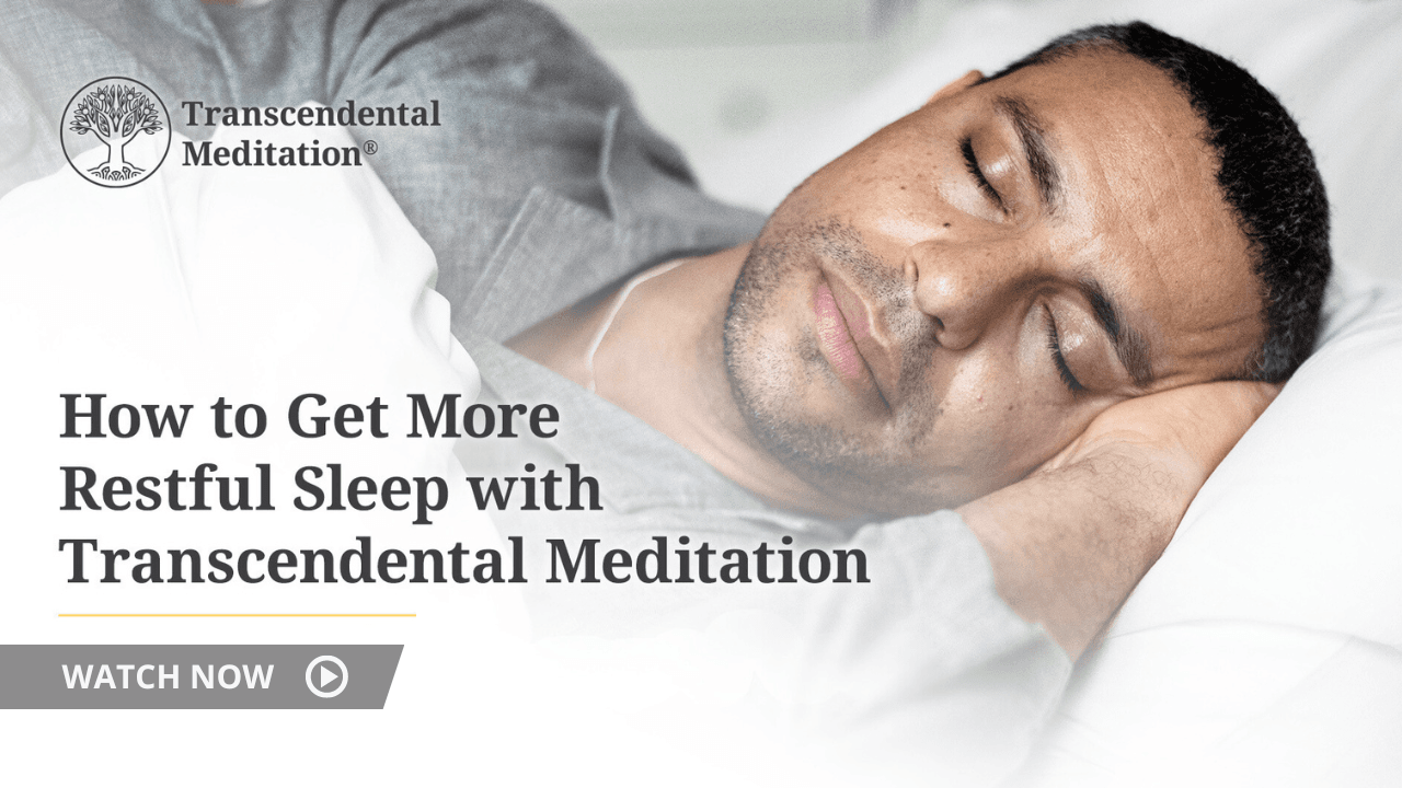 How to Get More Restful Sleep with Transcendental Meditation